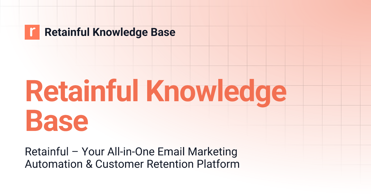 Retainful Knowledge Base | Retainful Knowledge Base