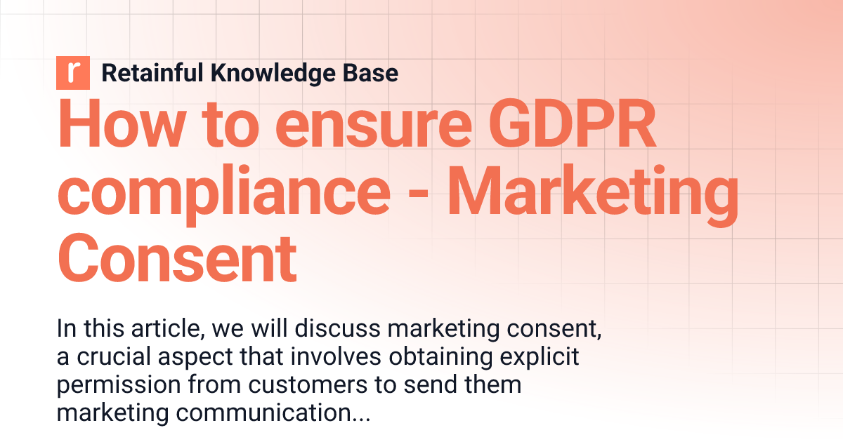 How to ensure GDPR compliance - Marketing Consent | Retainful Knowledge Base
