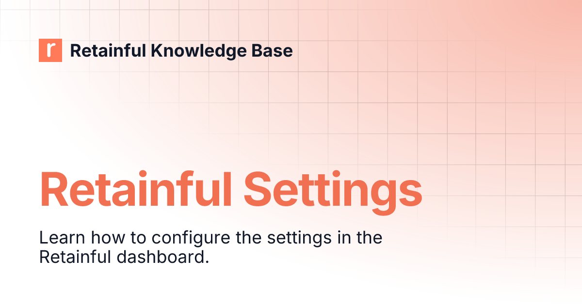 Retainful Settings | Retainful Knowledge Base