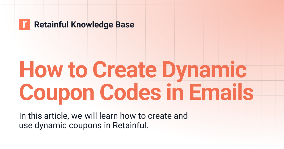 How to Create Dynamic Coupon Codes in Emails | Retainful Knowledge Base