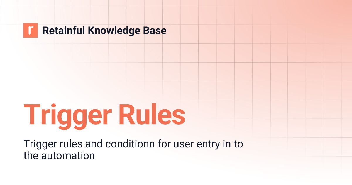 Trigger Rules | Retainful Knowledge Base