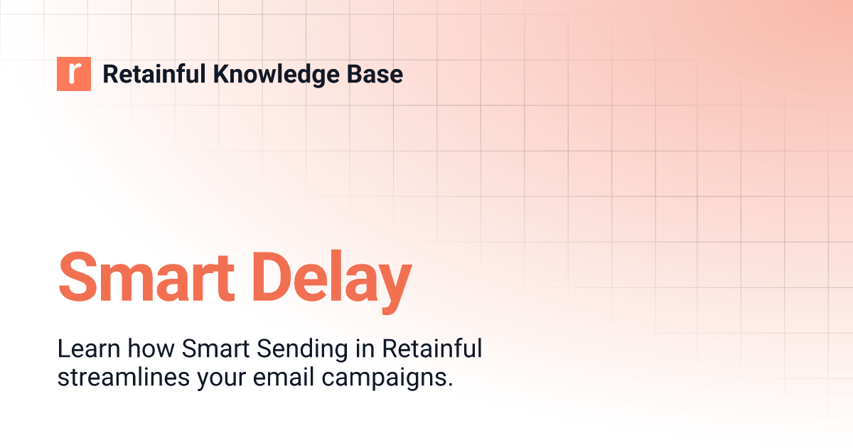 Smart Delay | Retainful Knowledge Base