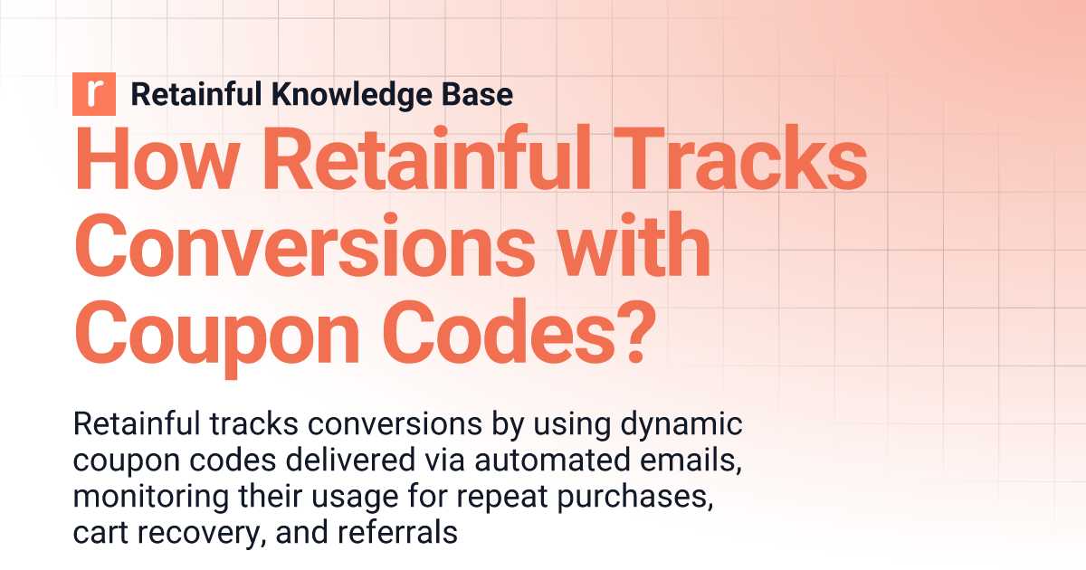 How Retainful Tracks Conversions with Coupon Codes? | Retainful Knowledge Base