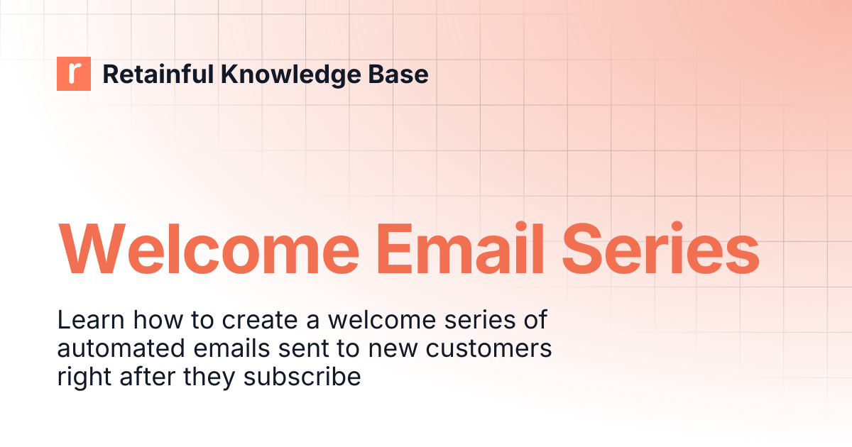 Welcome Email Series | Retainful Knowledge Base
