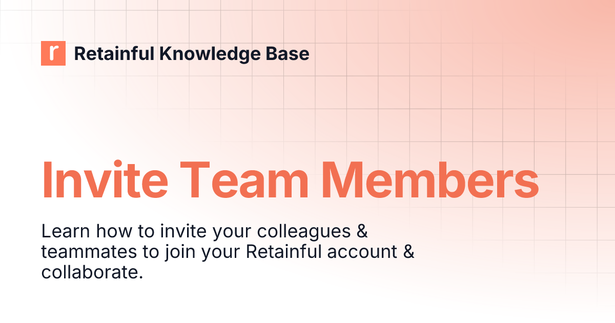 Invite Team Members | Retainful Knowledge Base